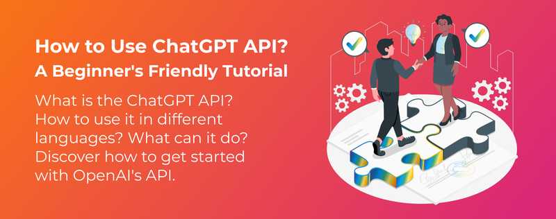 How to Use ChatGPT API? A Beginner's Friendly Tutorial